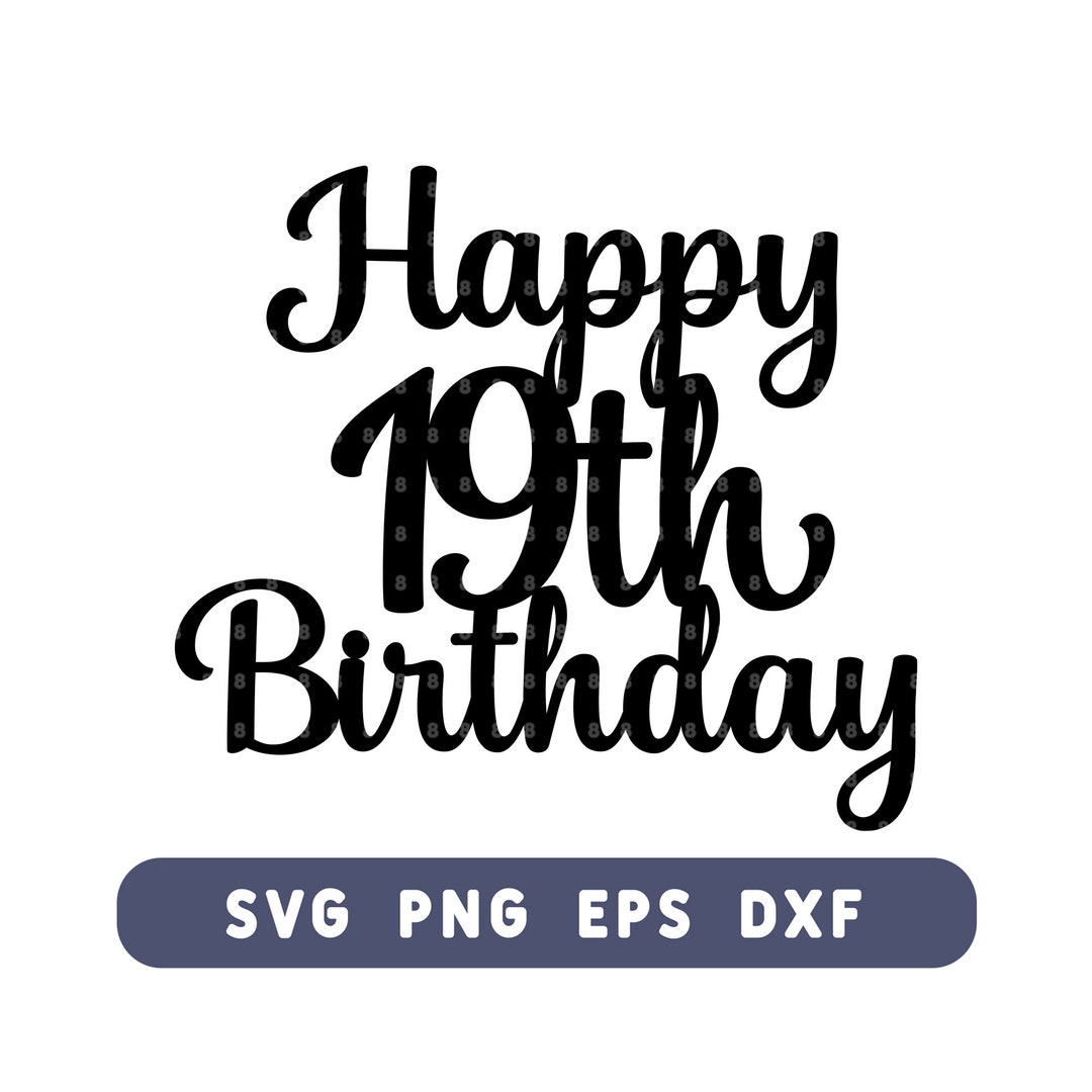 Happy 19th Birthday Cake Topper SVG 19th Birthday Cut File for DIY Cake ...