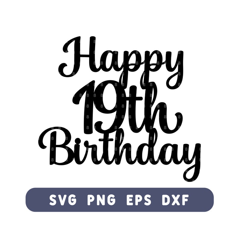 Happy 19th Birthday Cake Topper SVG 19th Birthday Cut File for DIY Cake ...