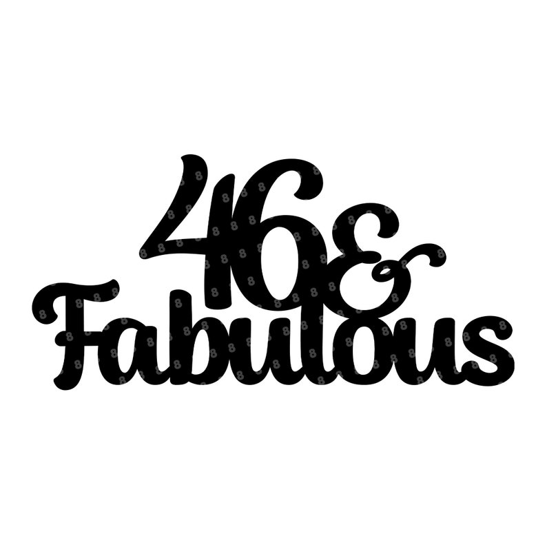 46 and Fabulous Birthday Cake Topper SVG Happy 46th Birthday Cut File ...