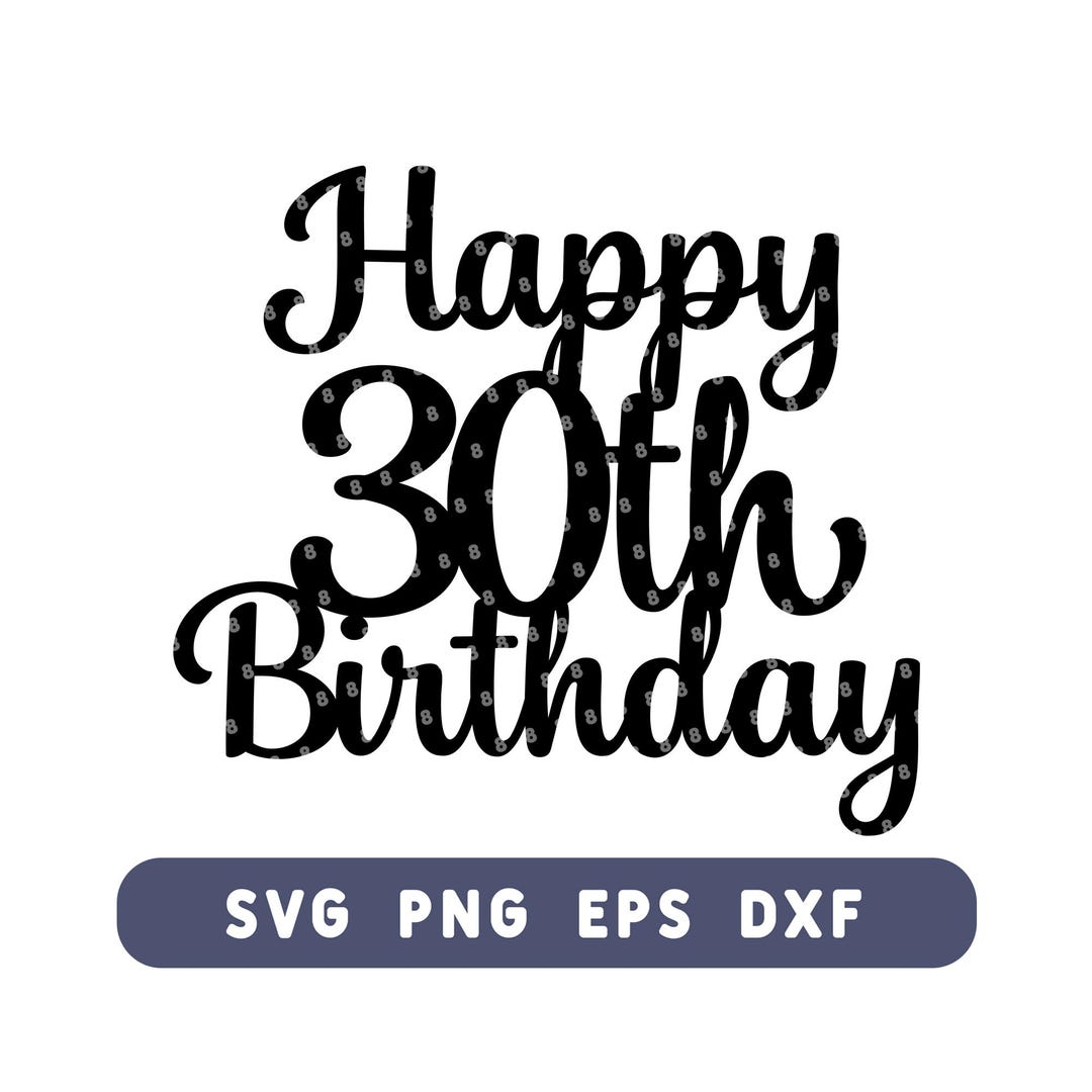 Buy Happy 30th Birthday Sign Cake Topper SVG Party Decoration Cut File ...