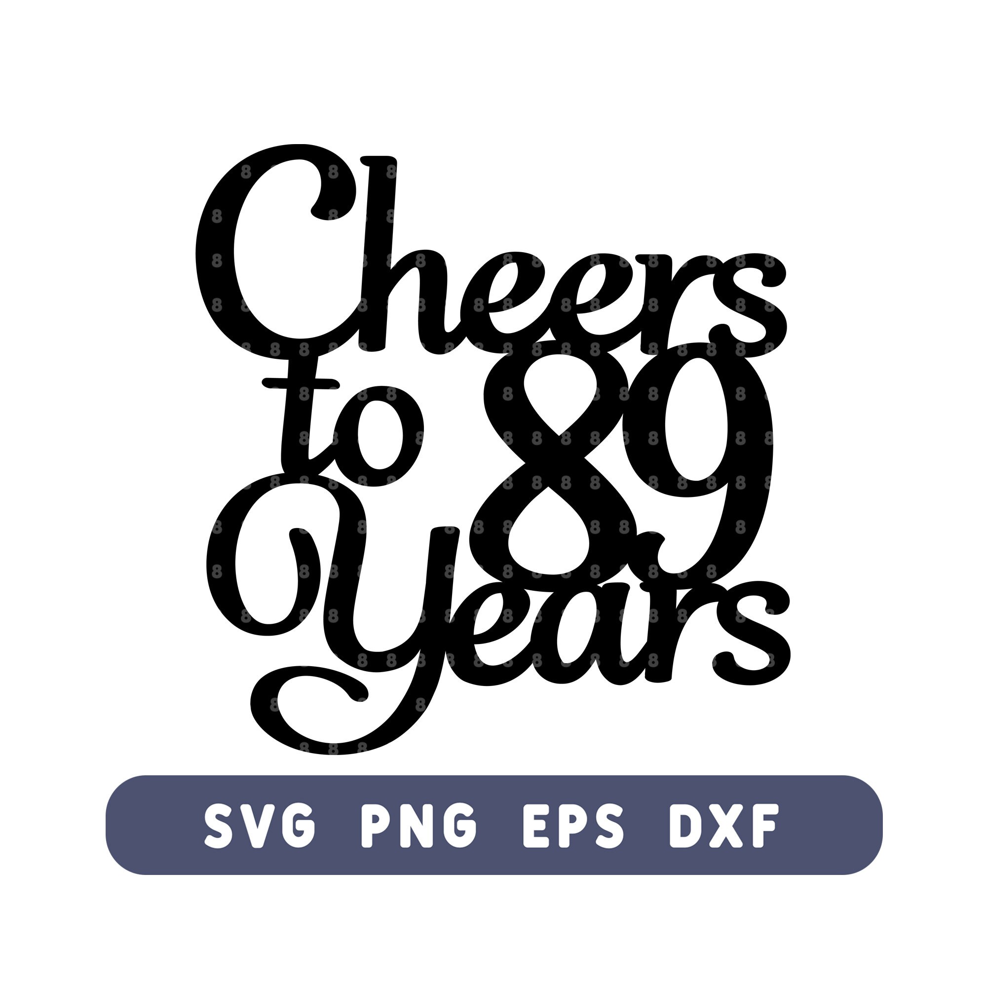 Cheers to 89 Years Birthday Cake Topper SVG 89th Birthday Cut File for ...