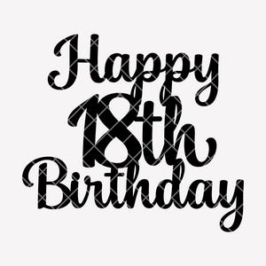 Happy 18th Birthday SVG Cake Topper - Elegant Modern Script Design ...