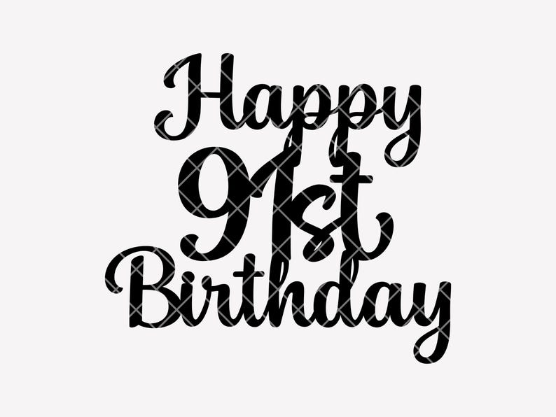 Happy 91st Birthday SVG - Elegant Cake Topper Cut File - Cricut ...