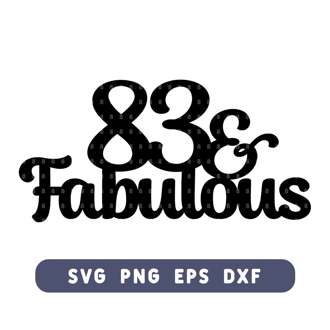 83 and Fabulous Birthday Cake Topper SVG Happy 83rd Birthday Cut File ...