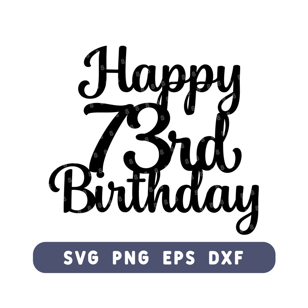 Happy 73rd Birthday Cake Topper SVG 73rd Birthday Cut File for DIY Cake ...
