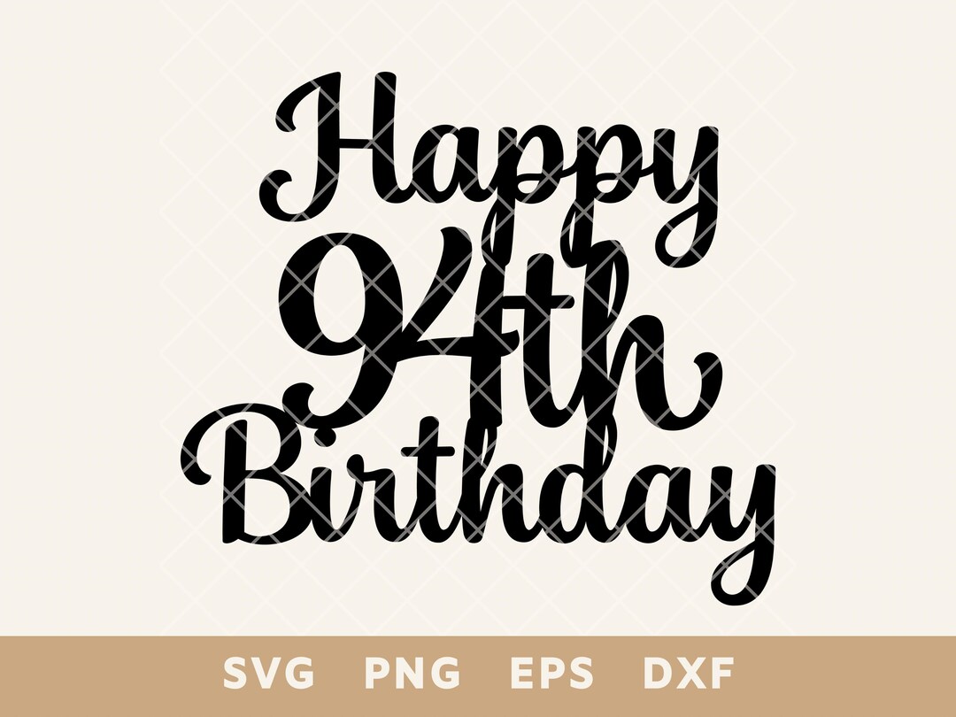 Happy 94th Birthday Cake Topper SVG - Elegant Script Digital Download ...