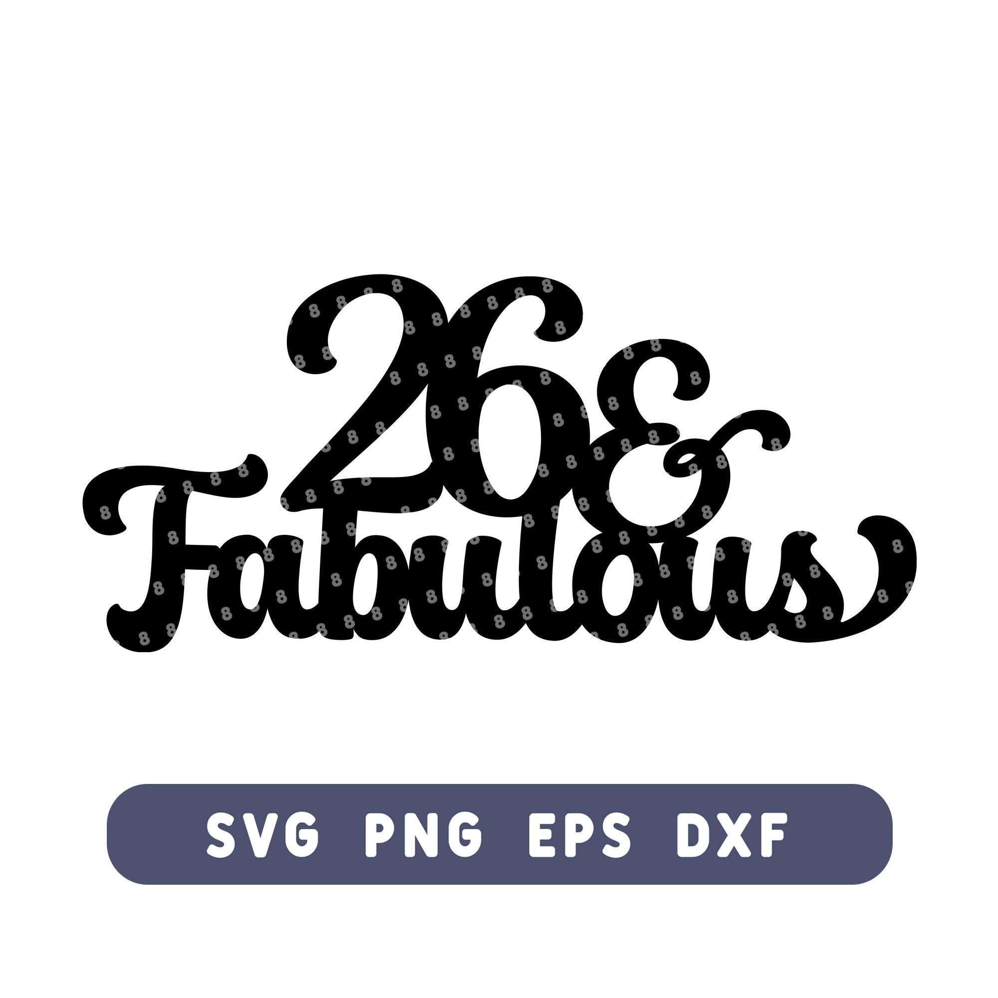 26 and Fabulous Birthday Cake Topper SVG Happy 26th Birthday Sign Cut ...
