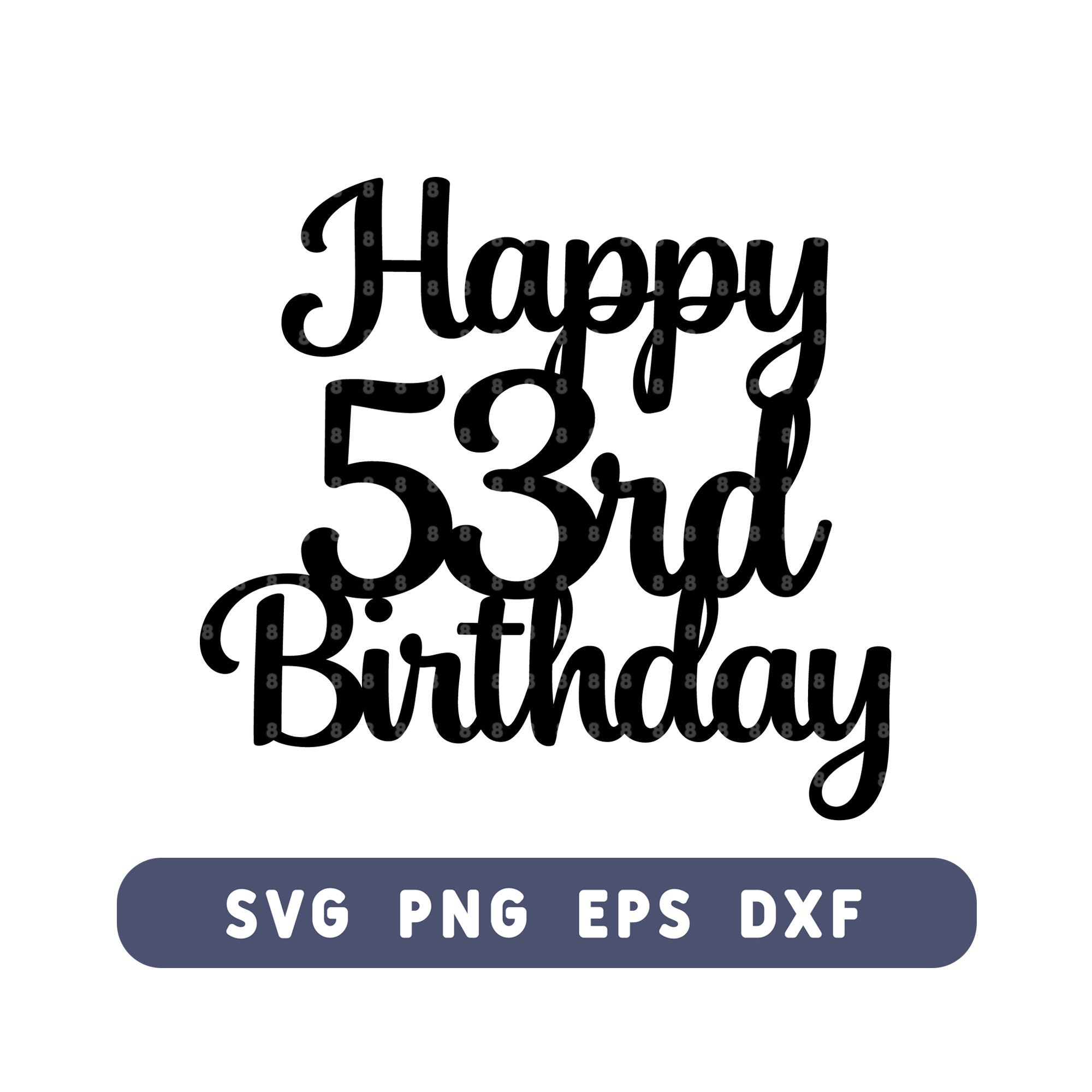 Happy 53rd Birthday Cake Topper SVG 53rd Birthday Cut File for DIY Cake ...