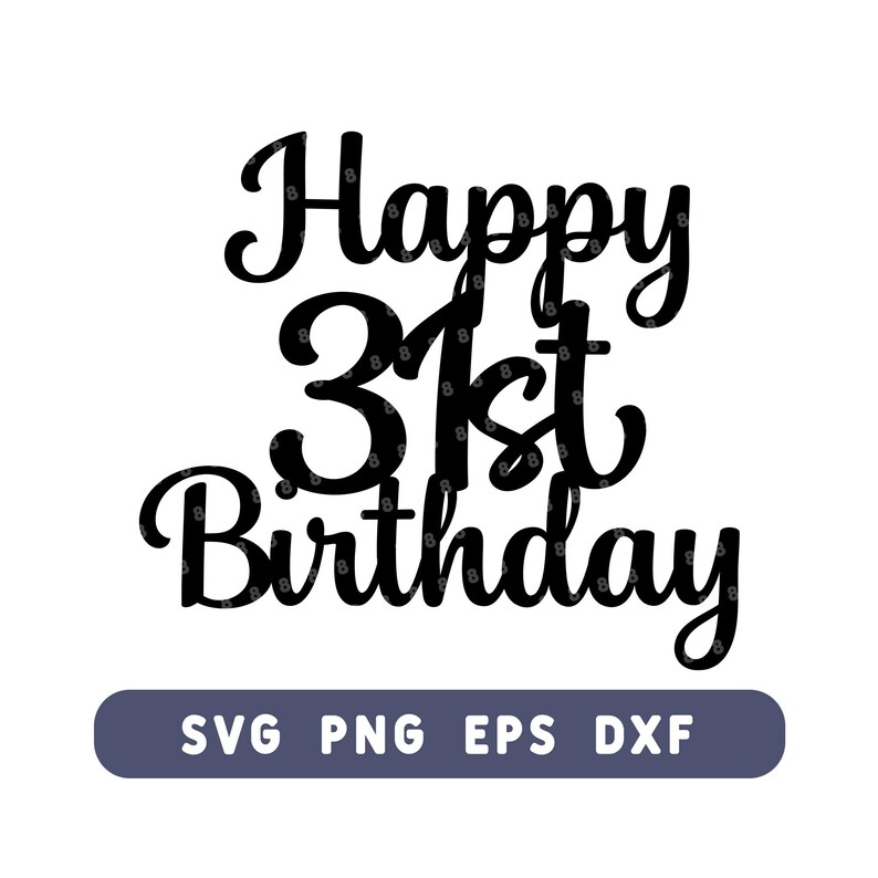 Happy 31st Birthday Cake Topper SVG 31st Birthday Cut File for DIY Cake ...