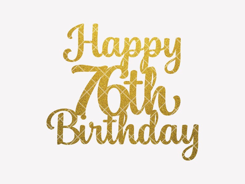 Happy 76th Birthday SVG - Elegant Cake Topper Design - Cricut ...