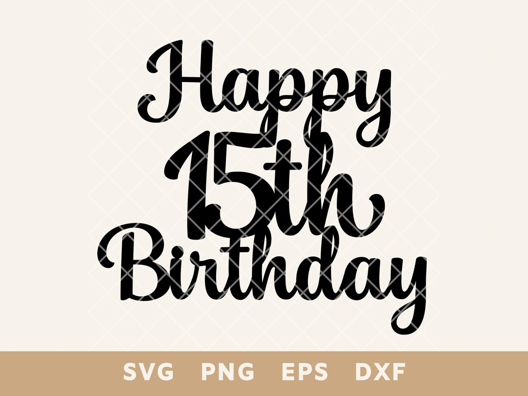 Happy 15th Birthday Sign Cake Topper SVG - Party Decoration Cut File ...