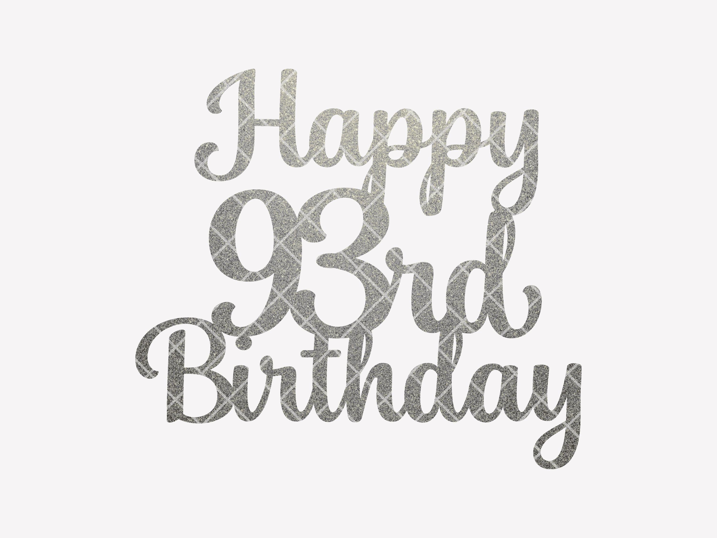 Happy 93rd Birthday Cake Topper SVG - Cricut & Silhouette Cut File ...