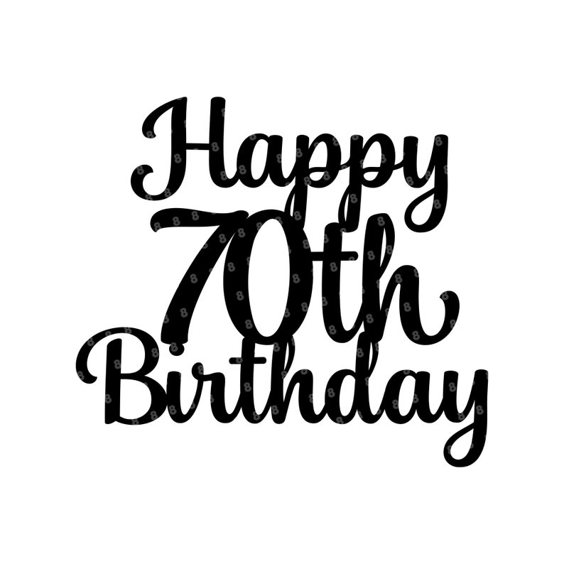 Happy 70th Birthday Cake Topper SVG Bundle Cheers to 70 Years Cut File ...