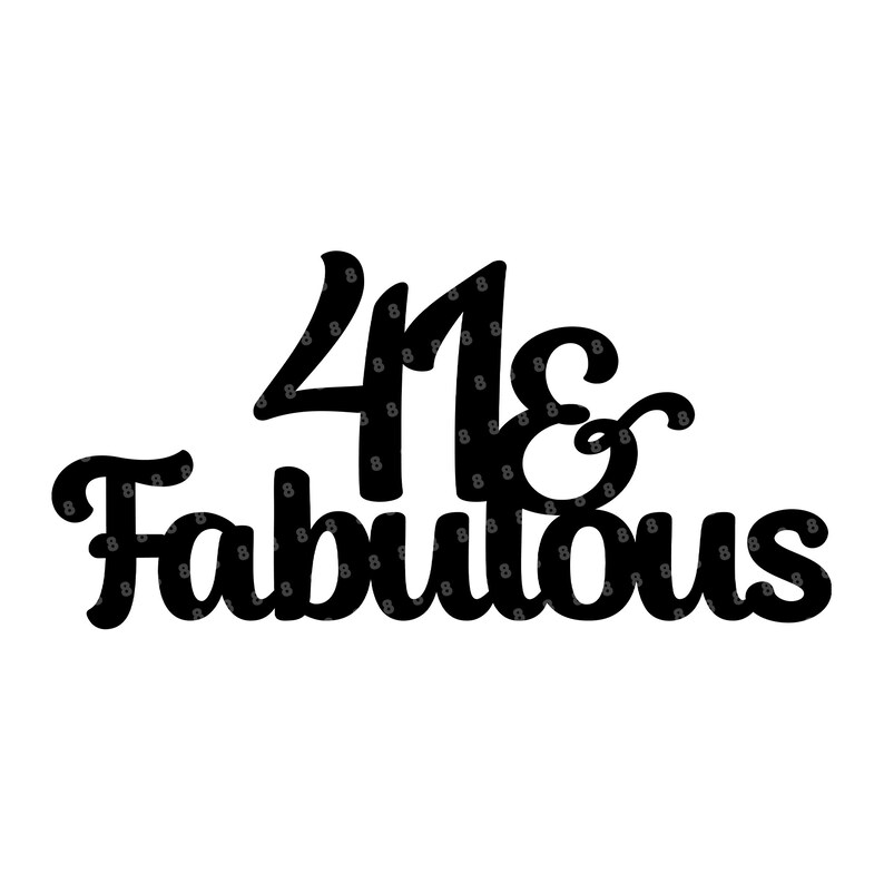 41 and Fabulous Birthday Cake Topper SVG Happy 41st Birthday Cut File ...
