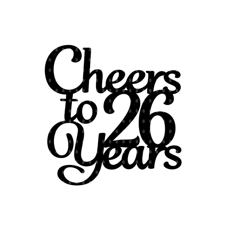 Cheers to 26 Years Birthday Cake Topper SVG 26th Birthday Cut File for ...