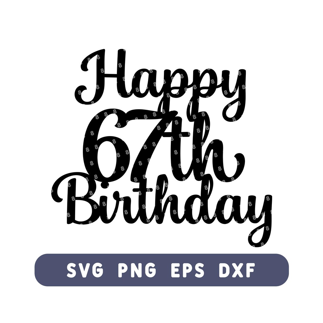 Happy 67th Birthday Sign Cake Topper SVG Party Decoration Cut File for ...
