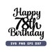 Happy 78th Birthday Cake Topper SVG 78th Birthday Cut File for DIY Cake ...