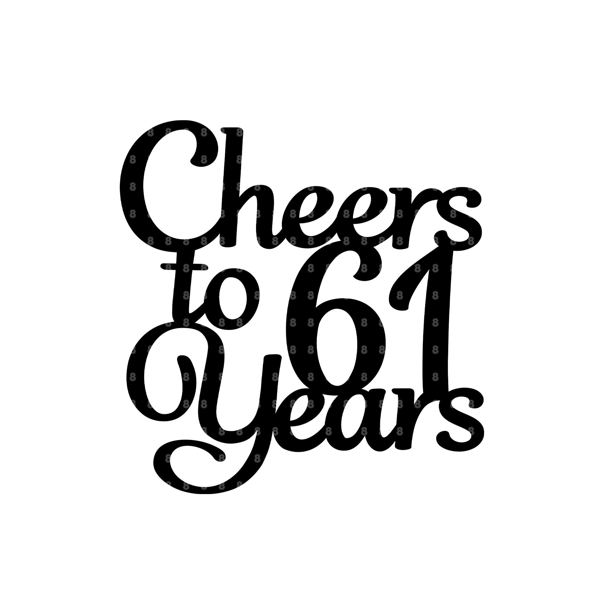 Cheers to 61 Years Birthday Cake Topper SVG 61st Birthday Cut File for ...