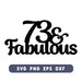 73 and Fabulous Birthday Cake Topper SVG Happy 73rd Birthday Cut File ...