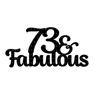 73 and Fabulous Birthday Cake Topper SVG Happy 73rd Birthday Cut File ...