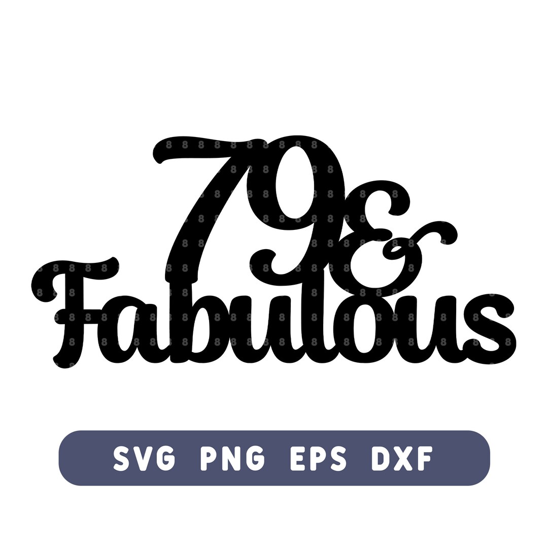 79 and Fabulous Birthday Cake Topper SVG Happy 79th Birthday Cut File ...