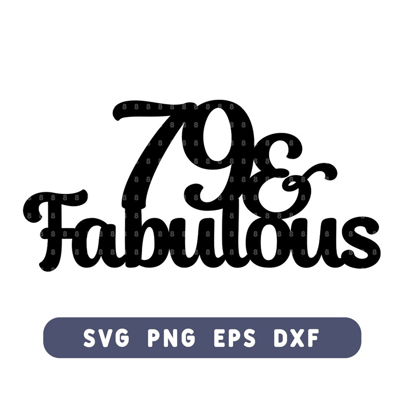 79 and Fabulous Birthday Cake Topper SVG Happy 79th Birthday Cut File ...
