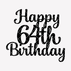 Happy 64th Birthday SVG - Elegant Birthday Cake Topper Design - Cricut ...