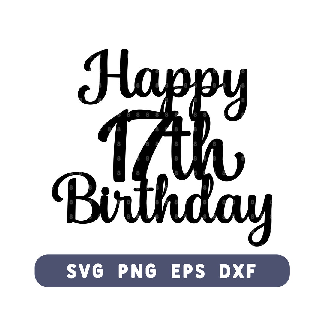Happy 17th Birthday Cake Topper SVG 17th Birthday Cut File for DIY Cake ...