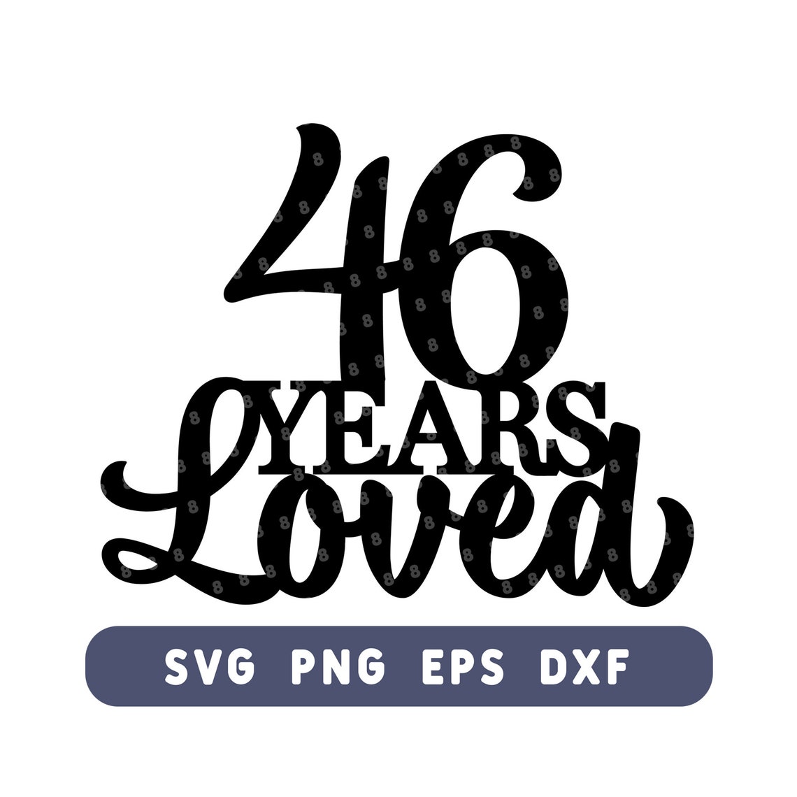 46 Years Loved Birthday Cake Topper SVG Happy 46th Anniversary Cut File ...