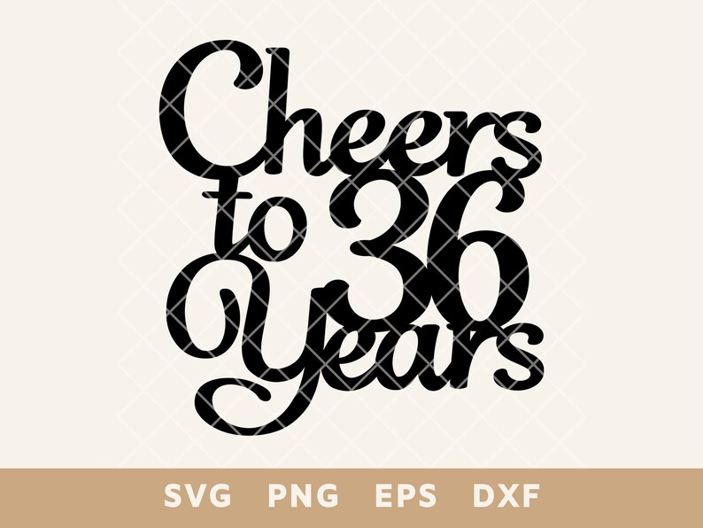 Cheers to 36 Years Birthday Cake Topper SVG - Happy 36th Anniversary ...