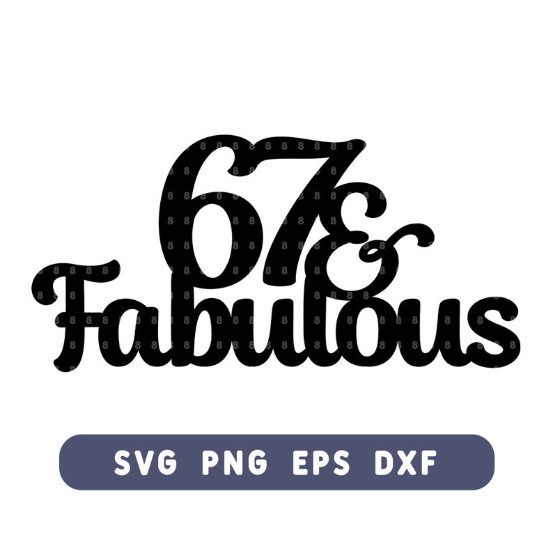 67 and Fabulous Birthday Cake Topper SVG Happy 67th Birthday Cut File ...