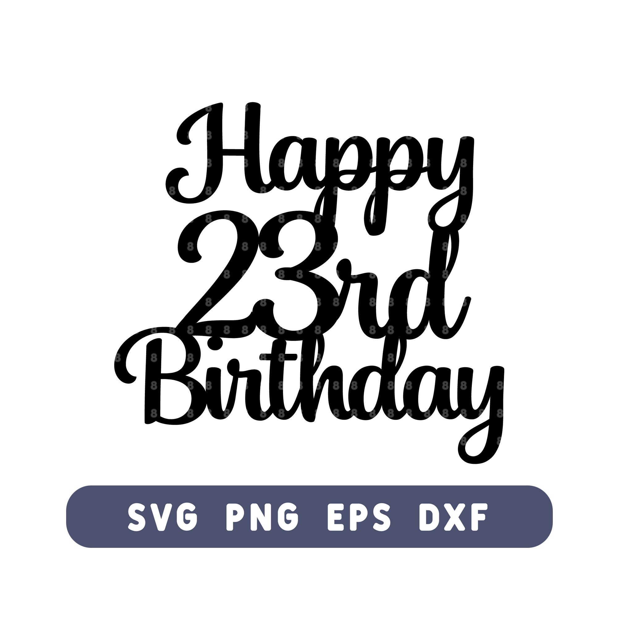 Happy 23rd Birthday Cake Topper SVG 23rd Birthday Cut File for DIY Cake ...