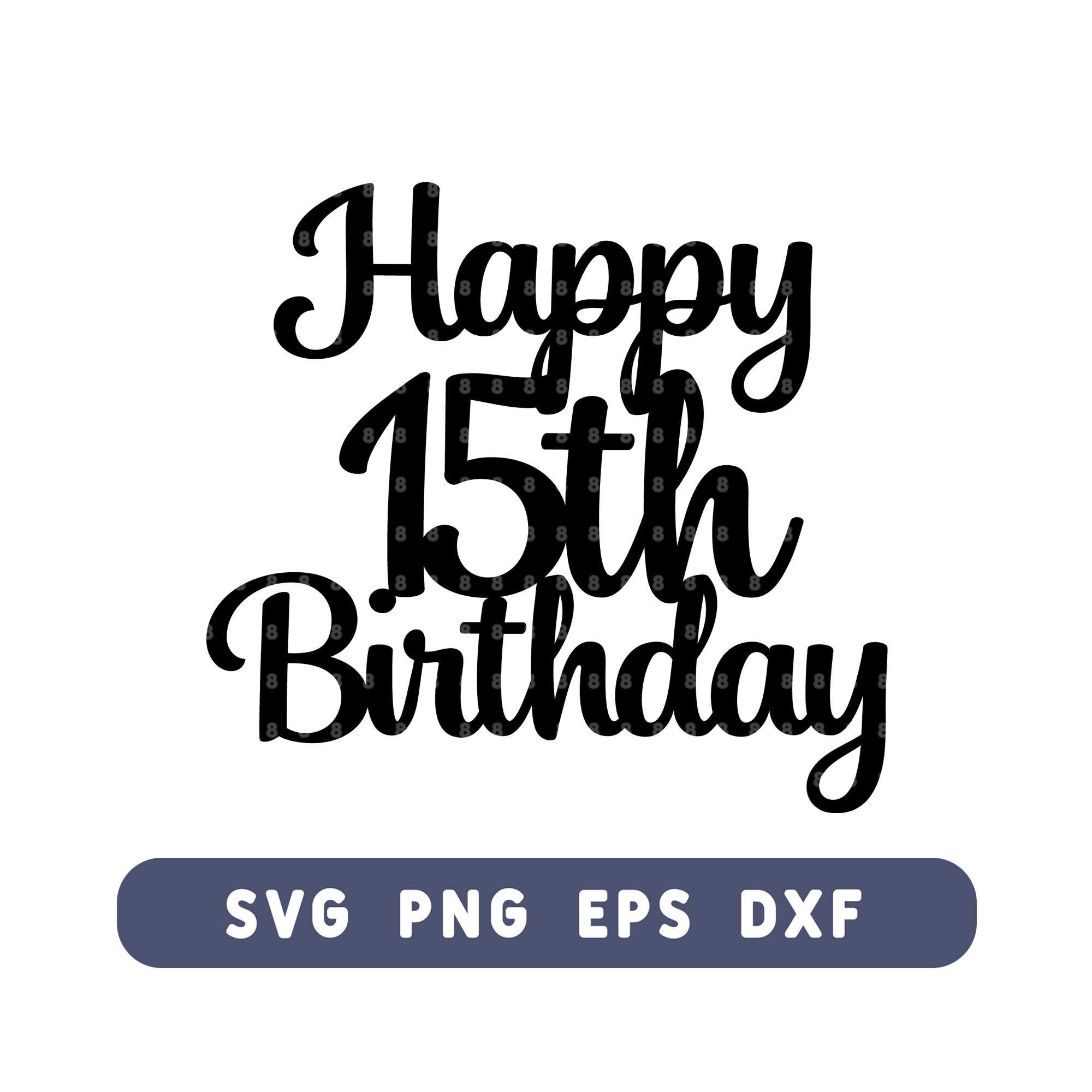 Happy 15th Birthday Cake Topper SVG 15th Birthday Cut File for DIY Cake ...