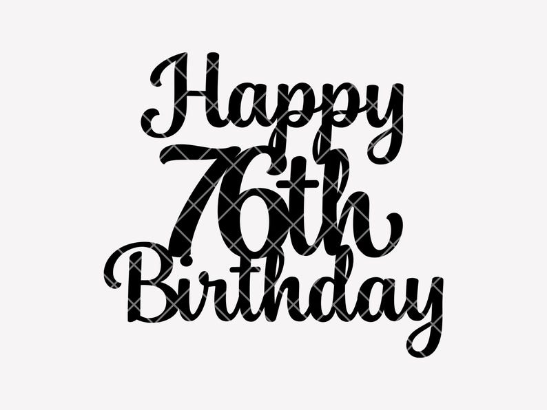 Happy 76th Birthday SVG - Elegant Cake Topper Design - Cricut ...