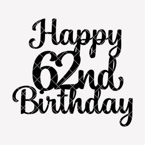 Happy 62nd Birthday SVG - Elegant Cake Topper Design - Cricut ...