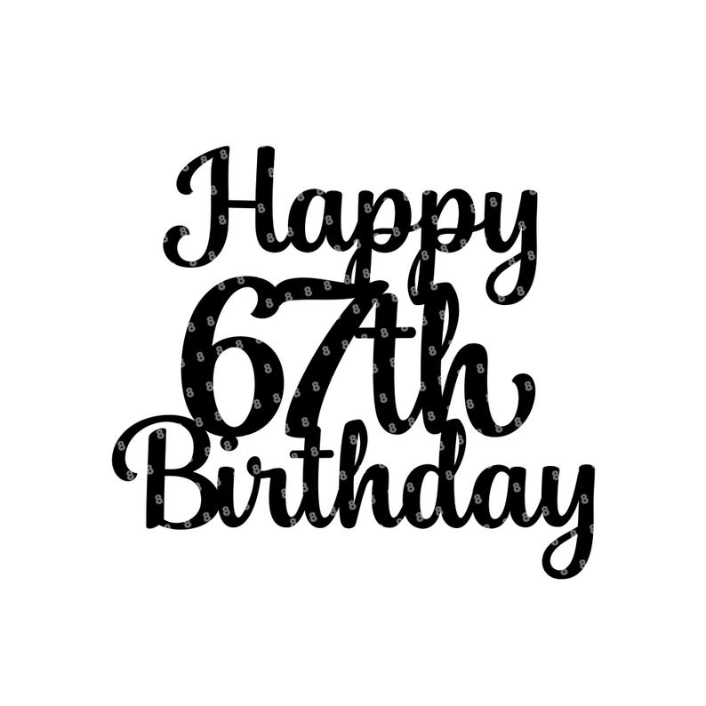 Happy 67th Birthday Sign Cake Topper SVG Party Decoration Cut File for ...