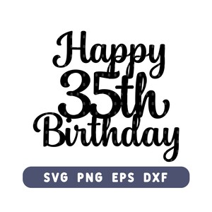 Happy 35th Birthday Cake Topper SVG 35th Birthday Cut File for DIY Cake ...