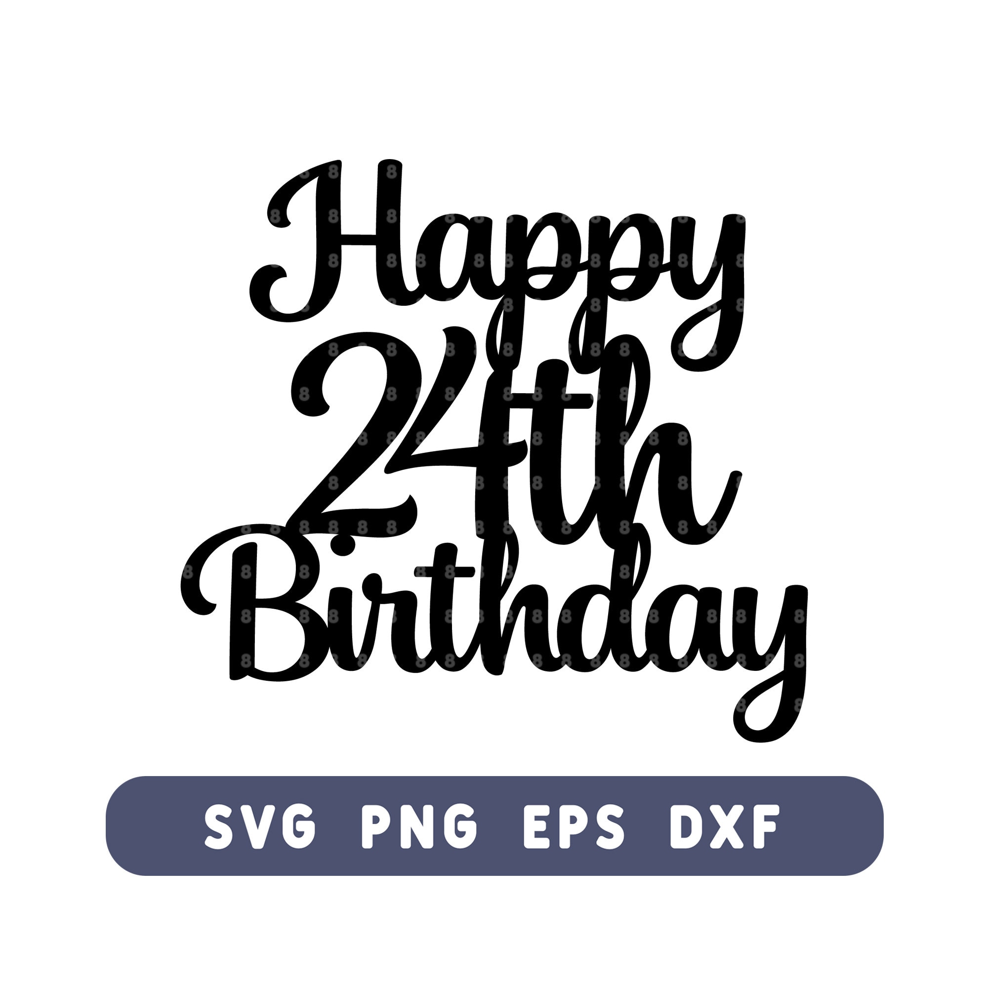 Happy 24th Birthday Cake Topper SVG 24th Birthday Cut File for DIY Cake ...