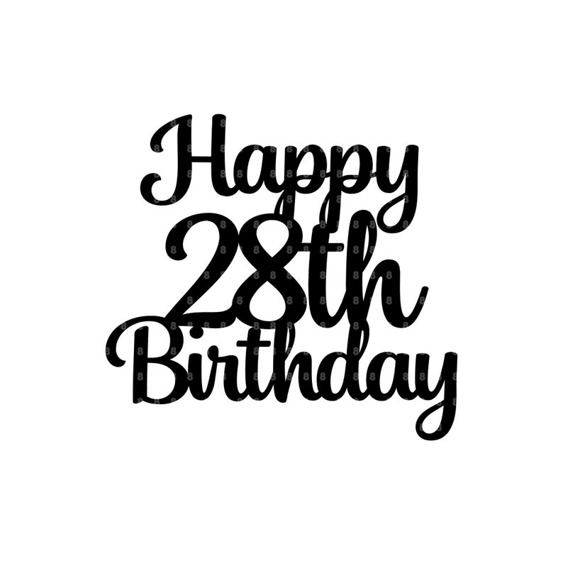 Happy 28th Birthday Cake Topper SVG 28th Birthday Cut File for DIY Cake ...