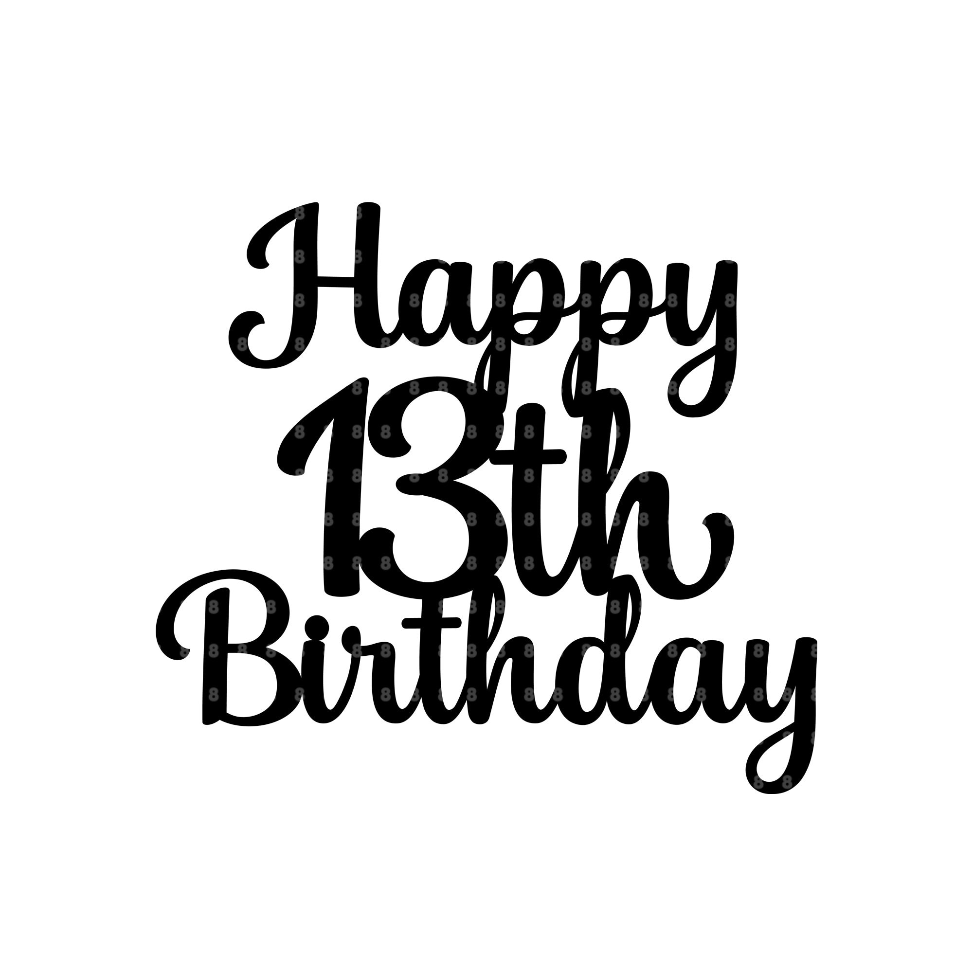 Happy 13th Birthday Cake Topper SVG 13th Birthday Cut File for DIY Cake ...