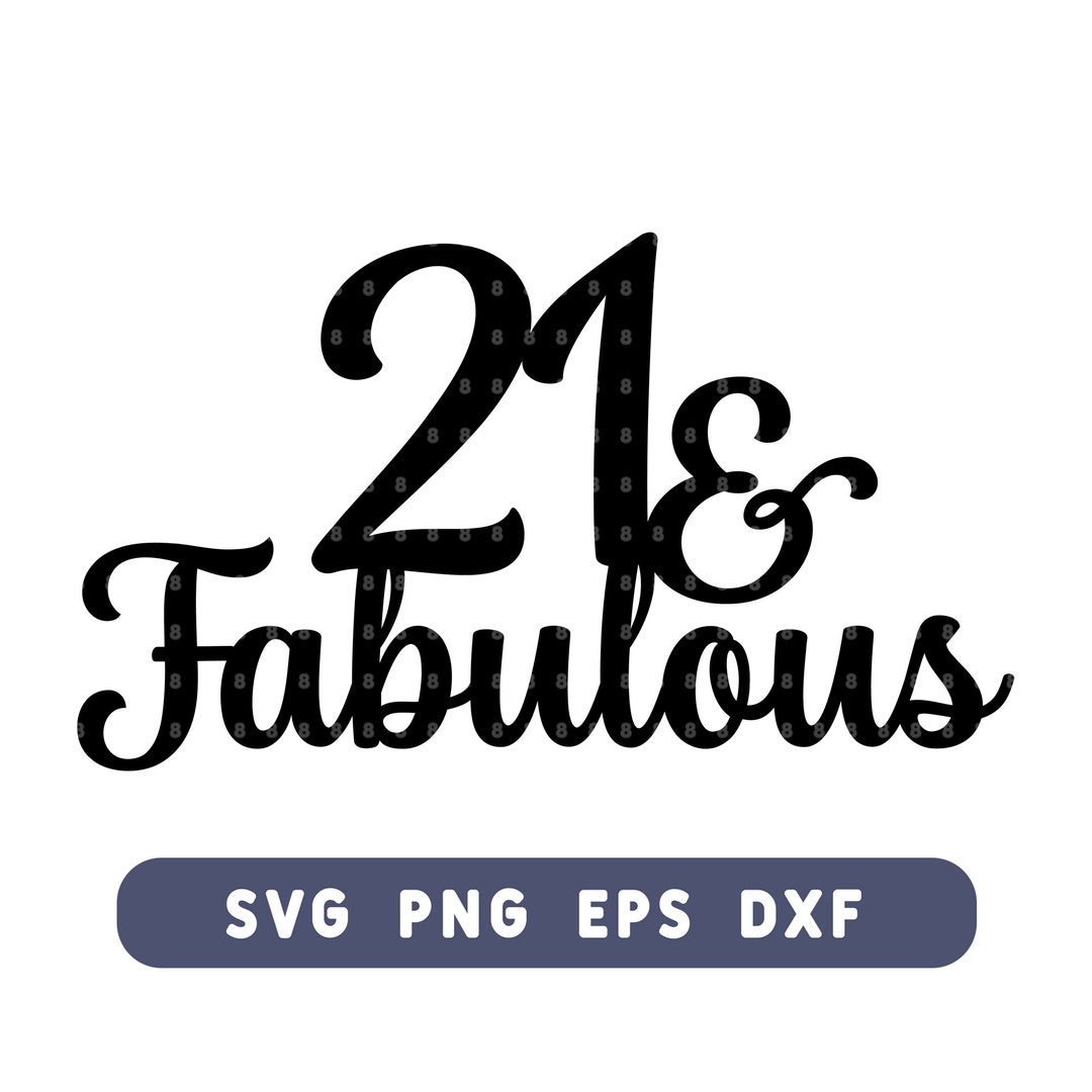 21 and Fabulous Birthday Cake Topper SVG 21st Birthday Cut File for DIY ...