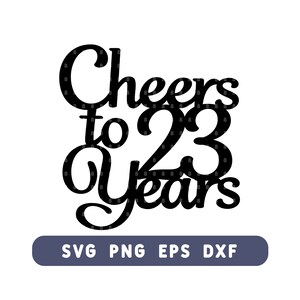 Cheers to 23 Years Birthday Cake Topper SVG 23rd Birthday Cut File for ...