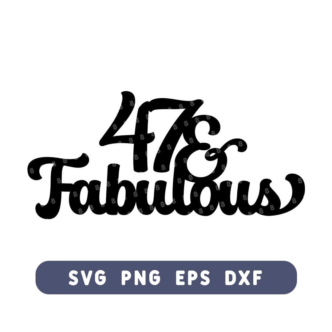 47 and Fabulous Birthday Cake Topper SVG Happy 47th Birthday Cut File ...