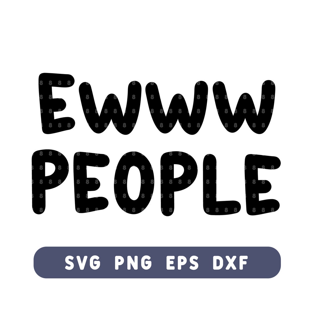 Ewww People SVG Sarcastic Cut File for DIY Shirts & Decor Funny Quote ...
