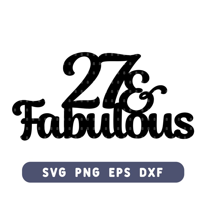 27 and Fabulous Birthday Cake Topper SVG Happy 27th Birthday Cut File ...