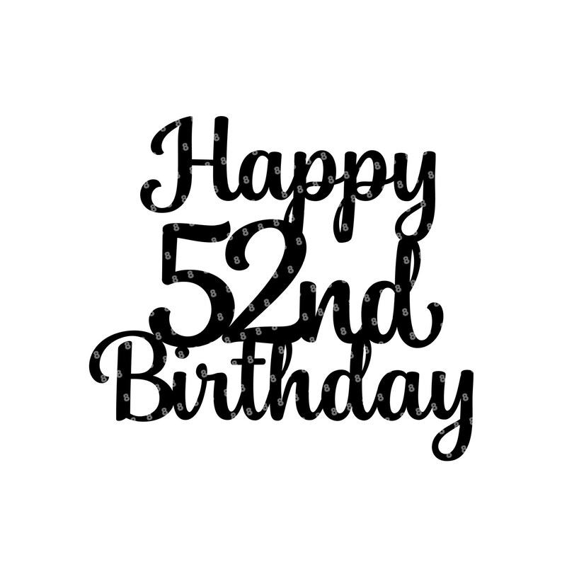Happy 52nd Birthday Sign Cake Topper SVG Party Decoration Cut File for ...