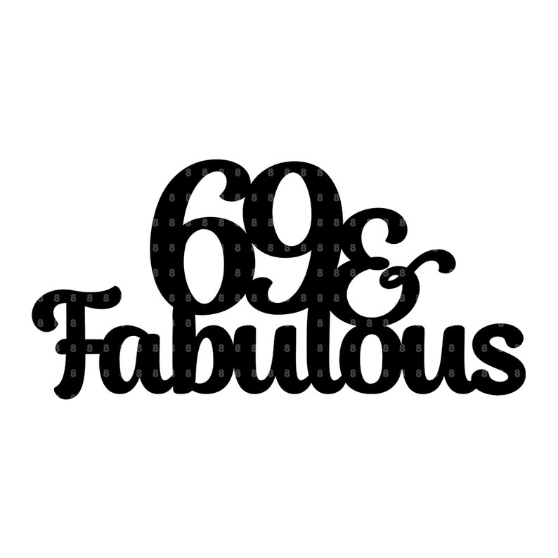 69 and Fabulous Birthday Cake Topper SVG Happy 69th Birthday Cut File ...
