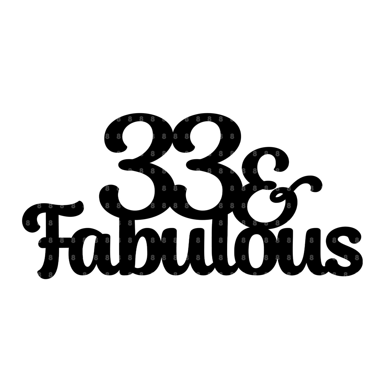 33 and Fabulous Birthday Cake Topper SVG Happy 33rd Birthday Cut File ...