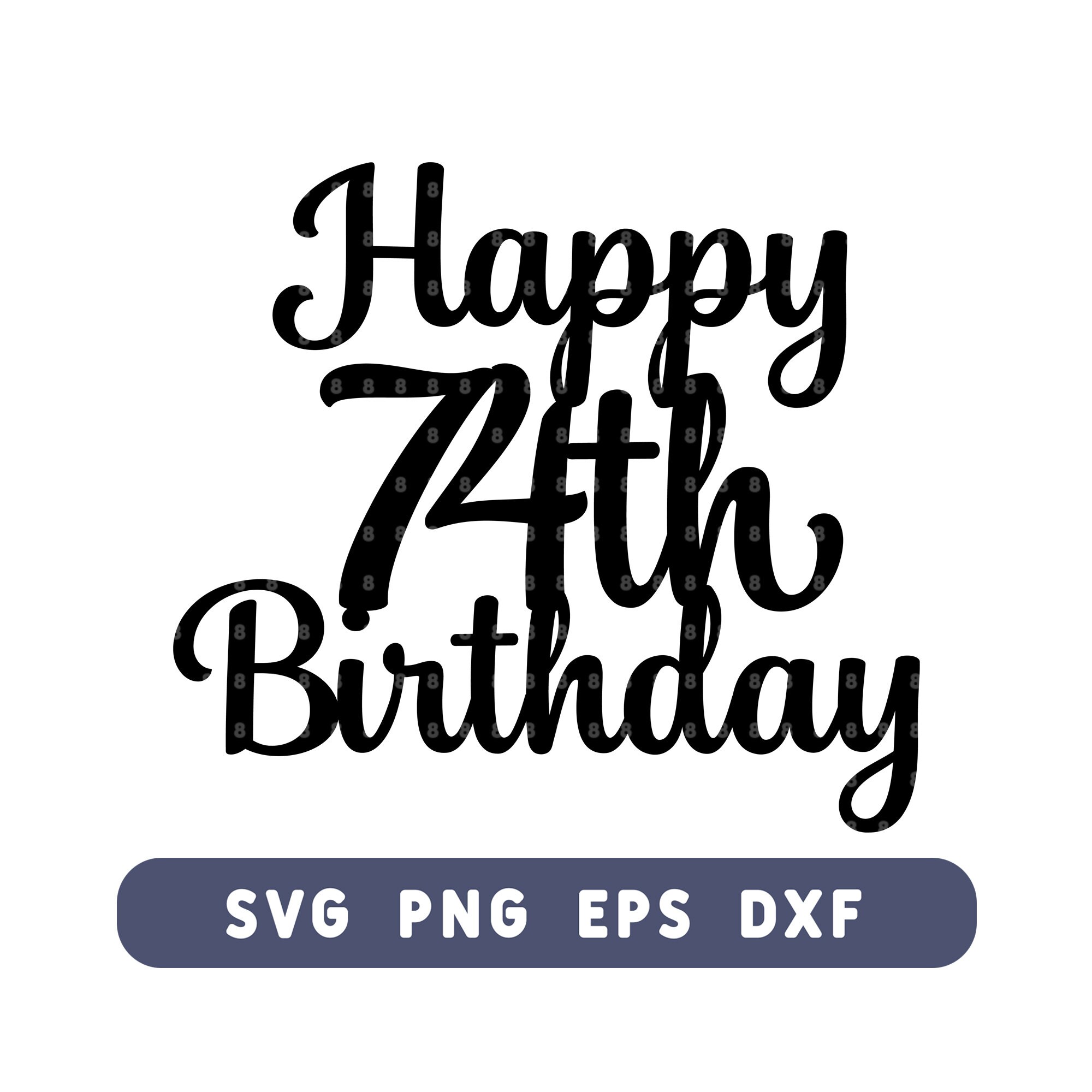 Happy 74th Birthday Cake Topper SVG 74th Birthday Cut File for DIY Cake ...