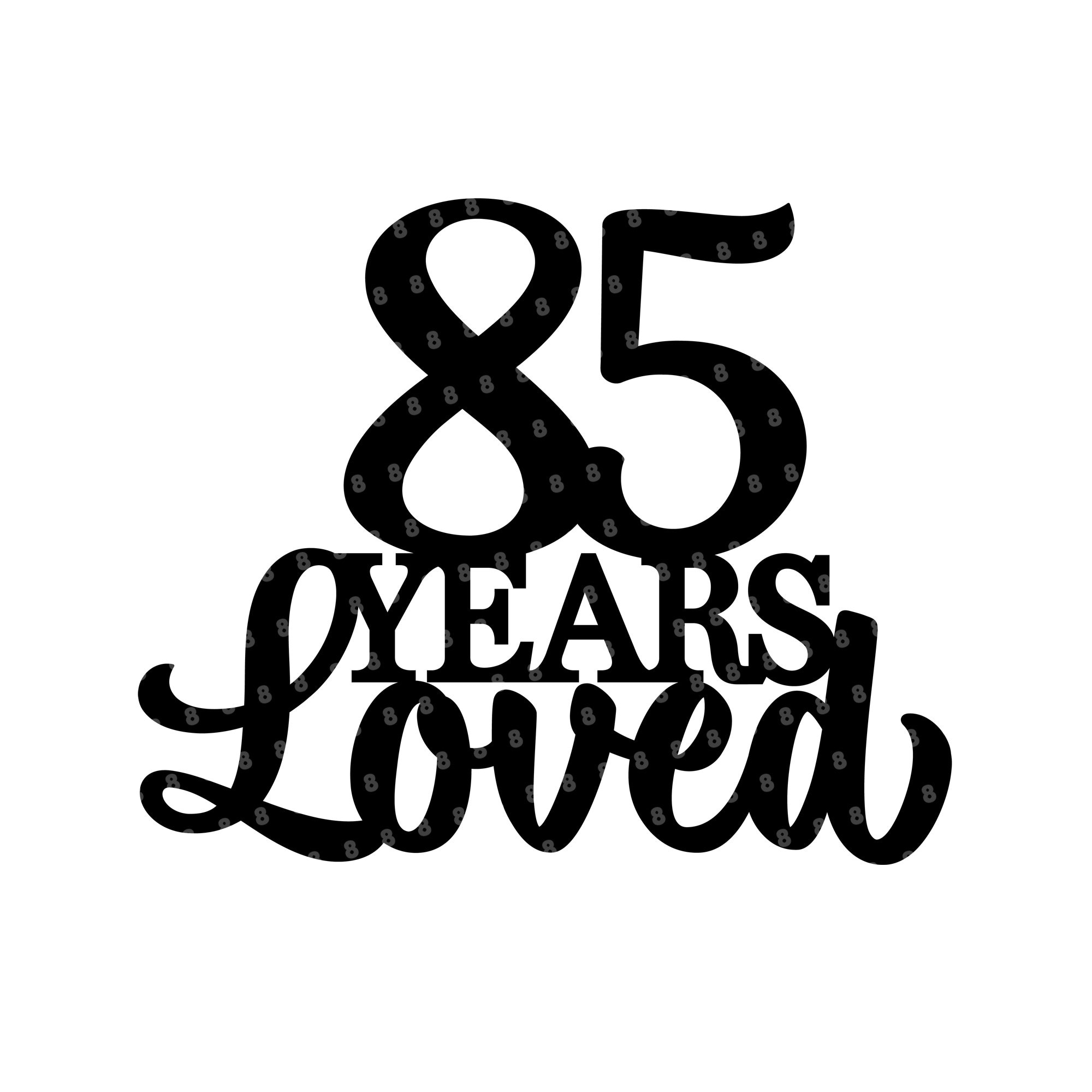 85 Years Loved Birthday Cake Topper SVG Happy 85th Anniversary Cut File ...